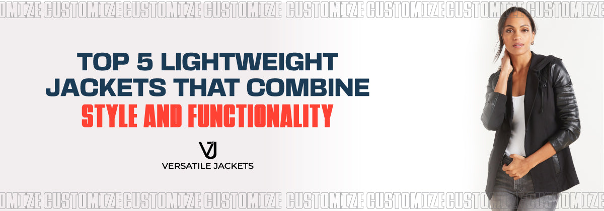 Top 5 Lightweight Jackets That Combine Style and Functionality