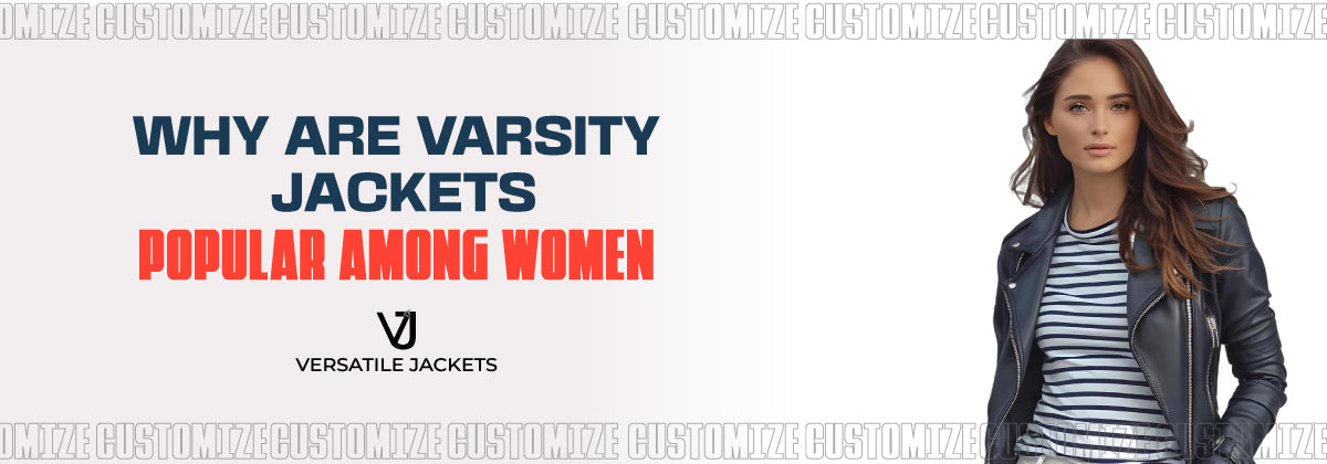 Why Varsity Jackets Are Trending Among Women– Versatile Jackets